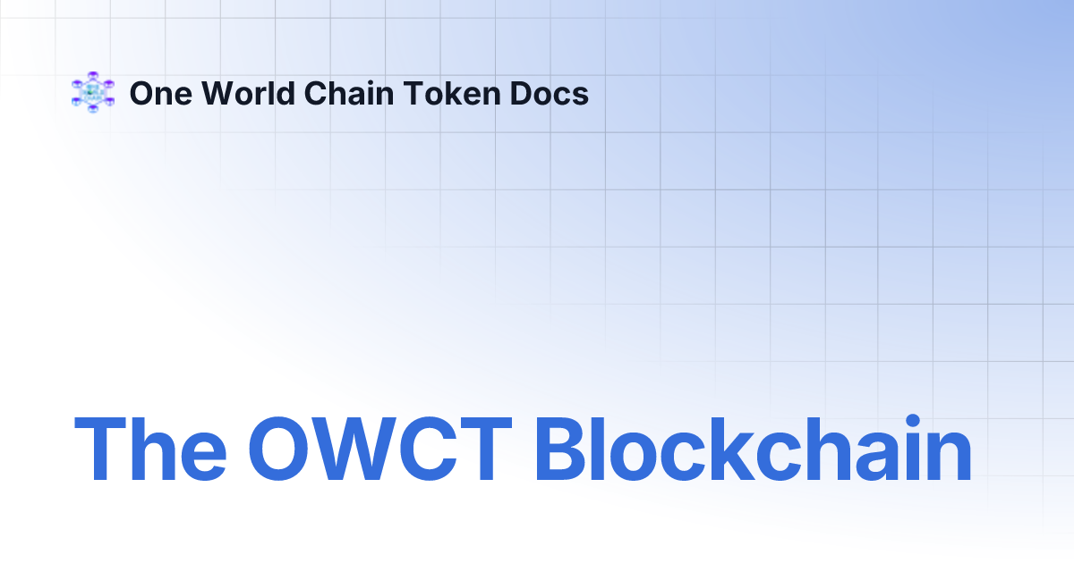 The OWCT Blockchain | One World Chain Token Docs