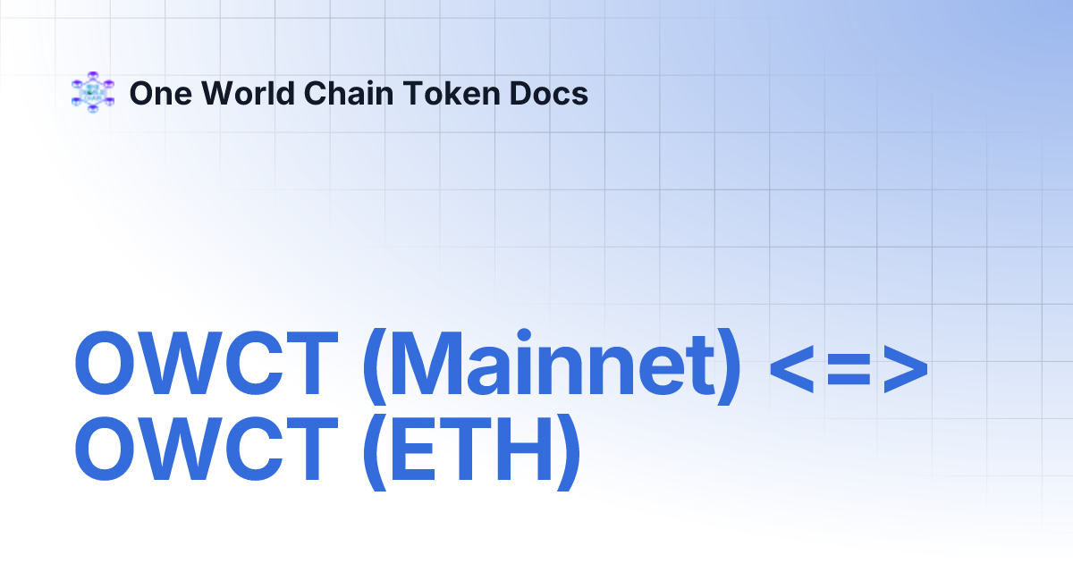 OWCT (Mainnet) OWCT (ETH) | One World Chain Token Docs