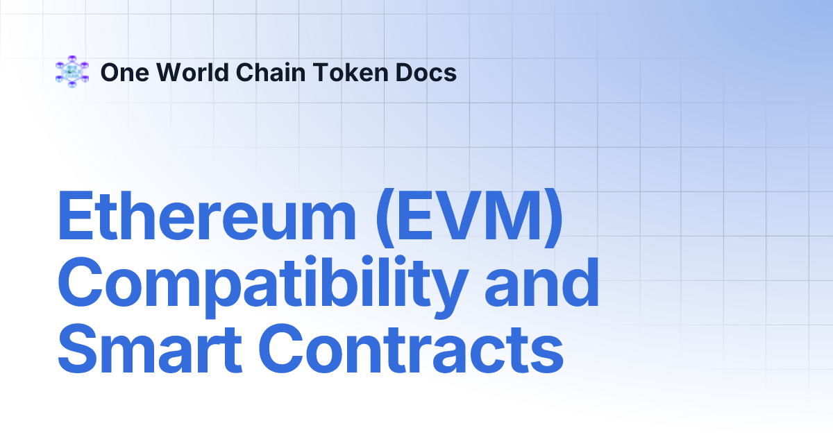 Ethereum (EVM) Compatibility and Smart Contracts | One World Chain ...